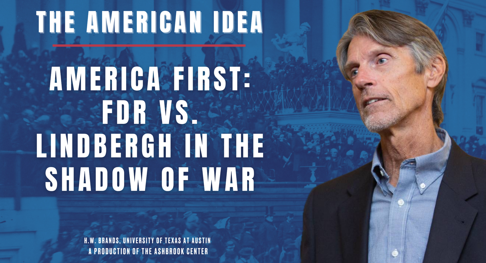 America First - FDR vs Charles Lindbergh in the Shadow of War - Ashbrook