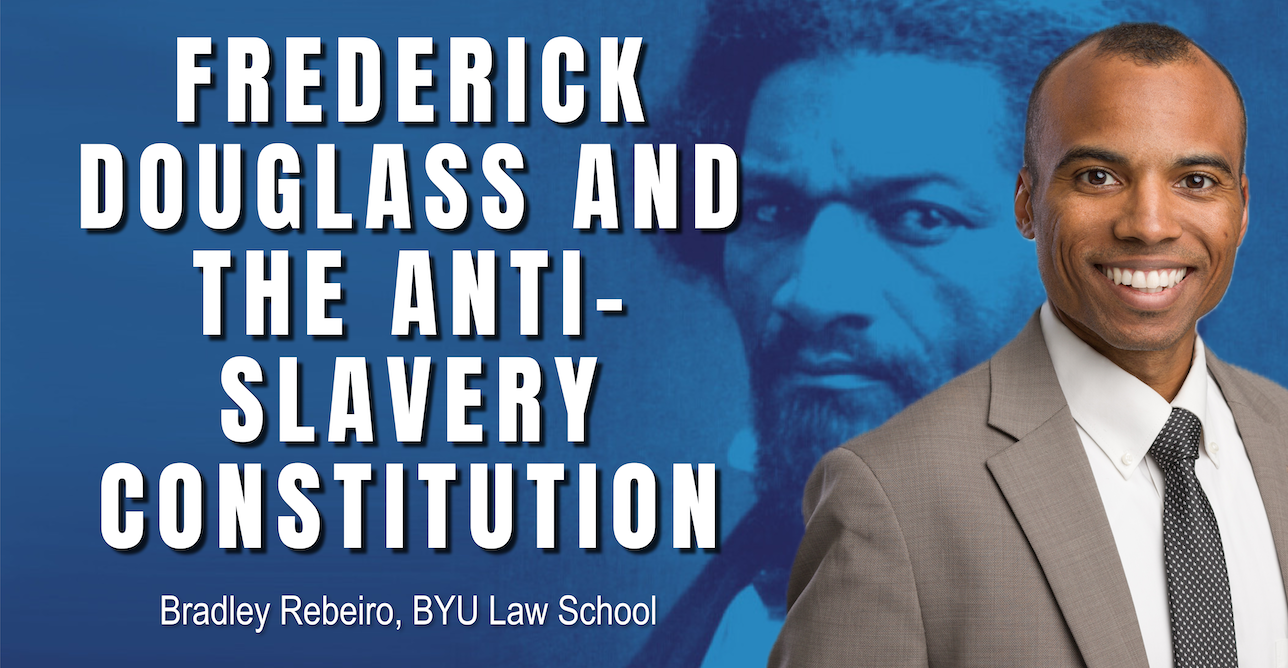 Frederick Douglass and the Anti-Slavery Constitution - Ashbrook