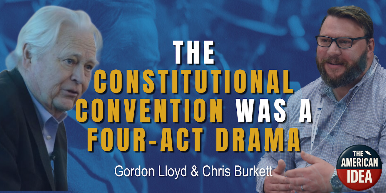 The Constitutional Convention Was a Four-Act Drama - Ashbrook